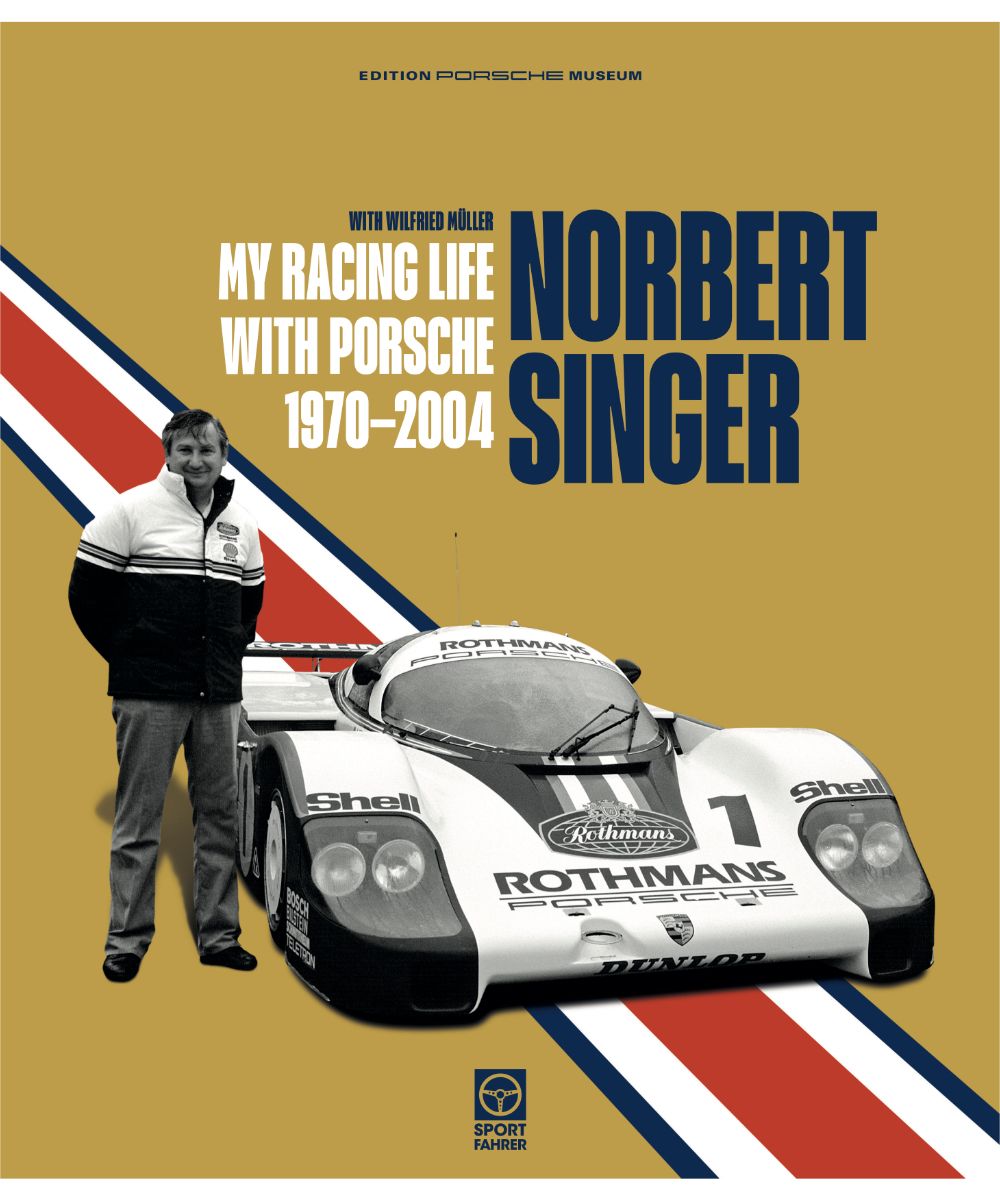 Norbert Singer - My Racing Life with Porsche 1970-2004 - English Editi ...